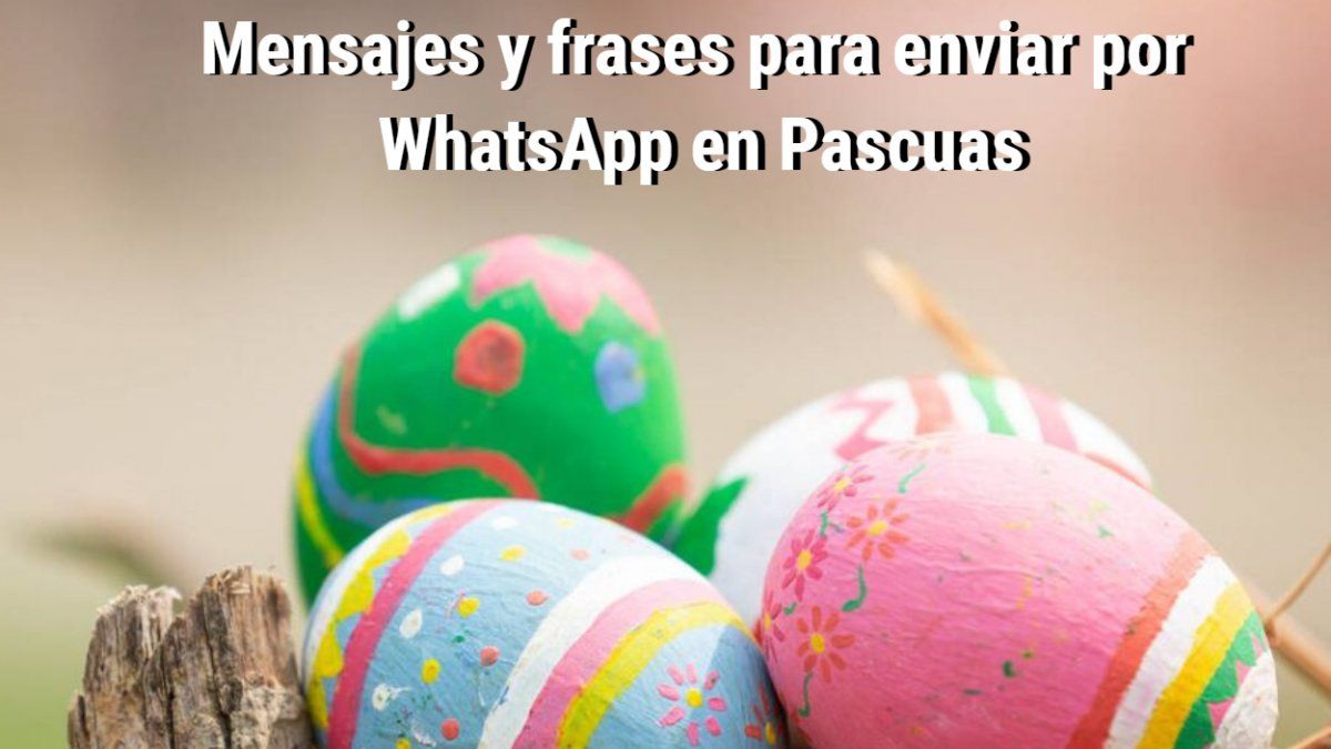 Felices Pascuas: Frases y mensajes para enviar por WhatsApp