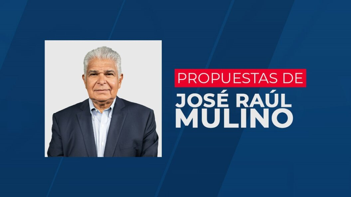 Propuesta de José Raúl Mulino, candidato presidencial 2024
